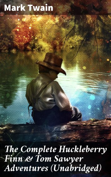 Mark Twain - The Complete Huckleberry Finn & Tom Sawyer Adventures ...