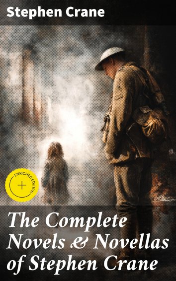 Stephen Crane: The Complete Novels & Novellas of Stephen Crane - als eBook kostenlos bei readfy!