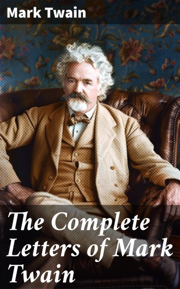 Mark Twain: The Complete Letters of Mark Twain - als eBook kostenlos ...