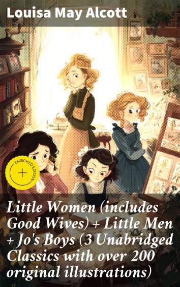Louisa May Alcott - Little Women (includes Good Wives) + Little Men ...