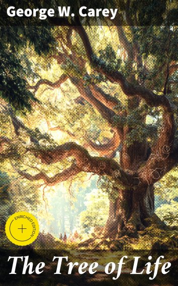 George W. Carey: The Tree of Life - als eBook kostenlos bei readfy!