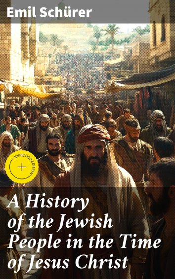 Emil Schürer: A History of the Jewish People in the Time of Jesus ...