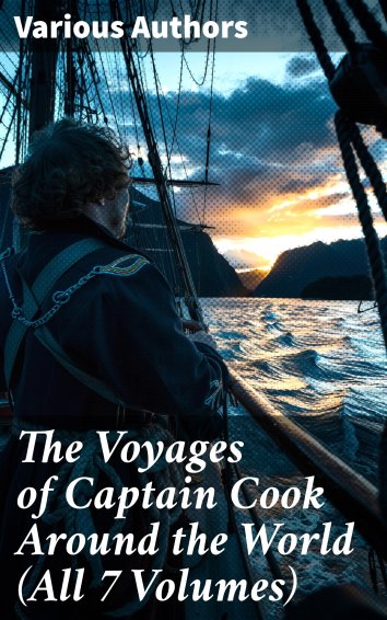 Georg Forster, James Cook, James King - The Voyages of Captain Cook ...