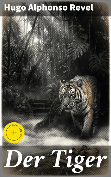 Hugo Alphonso Revel: Der Tiger - als eBook kostenlos bei readfy!