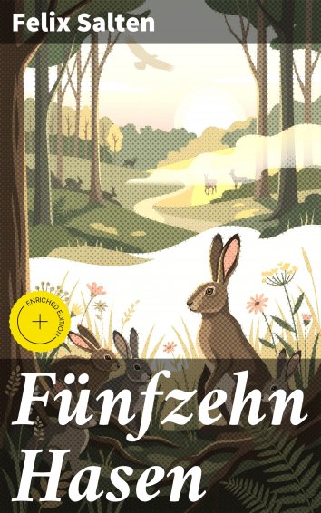Felix Salten: Fünfzehn Hasen - als eBook kostenlos bei readfy!