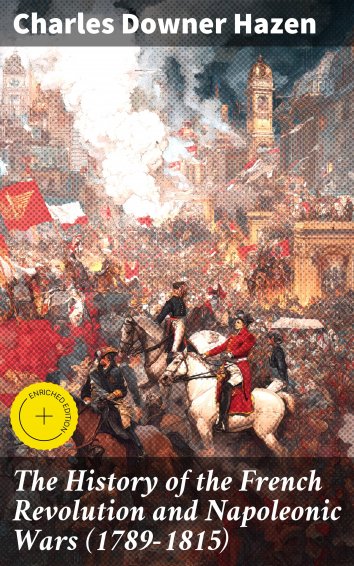 Charles Downer Hazen - The History of the French Revolution and ...