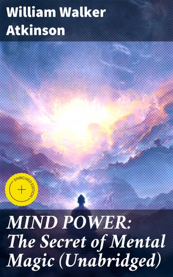 William Walker Atkinson - MIND POWER: The Secret of Mental Magic (Unabridged) - free on readfy!