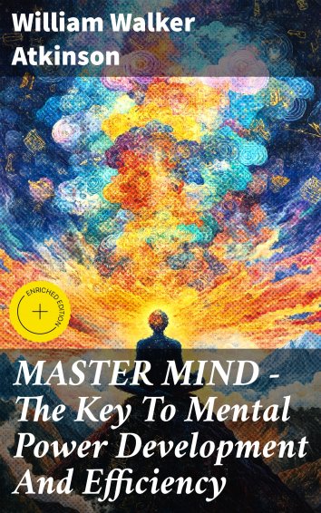 William Walker Atkinson - MASTER MIND - The Key To Mental Power ...