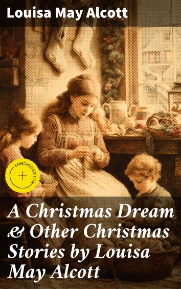 Louisa May Alcott - A Christmas Dream & Other Christmas Stories by ...
