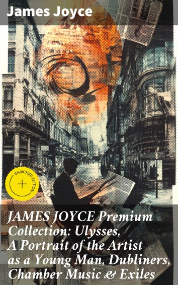 James Joyce - JAMES JOYCE Premium Collection: Ulysses, A Portrait of ...