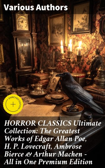 Ambrose Bierce, Arthur Machen, Edgar Allan Poe - HORROR CLASSICS ...