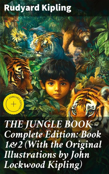 Rudyard Kipling - THE JUNGLE BOOK – Complete Edition: Book 1&2 (With ...