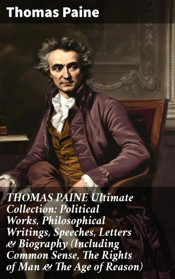 Thomas Paine - THOMAS PAINE Ultimate Collection: Political Works ...