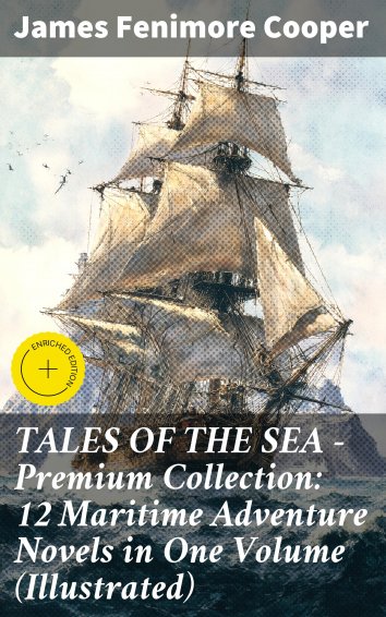 James Fenimore Cooper - TALES OF THE SEA – Premium Collection: 12 ...
