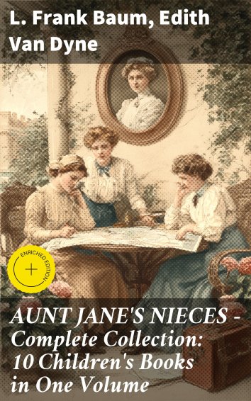 Edith Van Dyne, L. Frank Baum - AUNT JANE'S NIECES - Complete ...