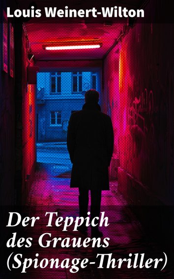 Louis Weinert-Wilton: Der Teppich des Grauens (Spionage-Thriller) - als ...