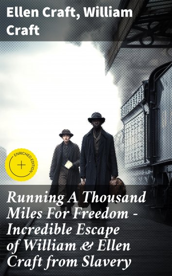 Ellen Craft, William Craft - Running A Thousand Miles For Freedom ...