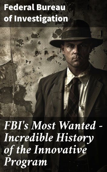 Federal Bureau of Investigation - FBI's Most Wanted – Incredible ...