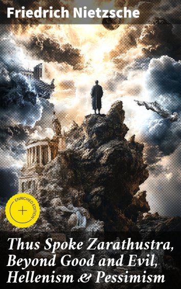 Friedrich Nietzsche - Thus Spoke Zarathustra, Beyond Good and Evil ...