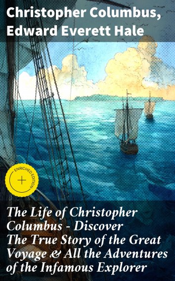Christopher Columbus, Edward Everett Hale - The Life of Christopher ...