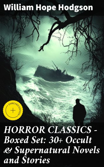 William Hope Hodgson - HORROR CLASSICS - Boxed Set: 30+ Occult ...