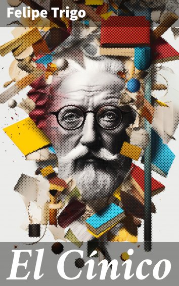 Felipe Trigo: El Cínico - als eBook kostenlos bei readfy!