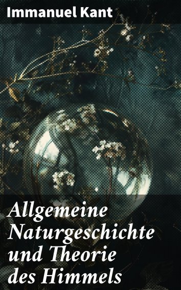 Immanuel Kant: Allgemeine Naturgeschichte und Theorie des Himmels - als ...