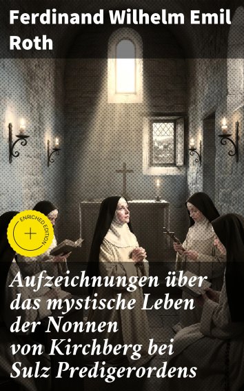 Ferdinand Wilhelm Emil Roth - Aufzeichnungen über das mystische Leben ...