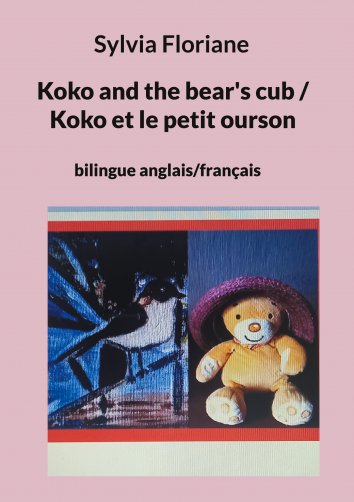 Sylvia Floriane - Koko and the bear's cub / Koko et le petit ourson ...