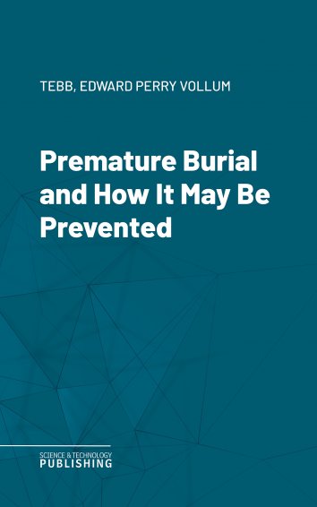 Edward Perry Vollum, Tebb - Premature Burial and How It May Be ...