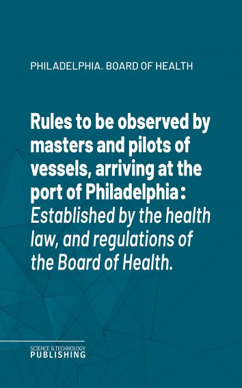 Philadelphia. Board of health: Rules to be observed by masters and ...