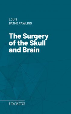 Rawling: The Surgery of the Skull and Brain - als eBook kostenlos bei ...