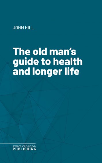 John Hill: The old man's guide to health and longer life - als eBook ...