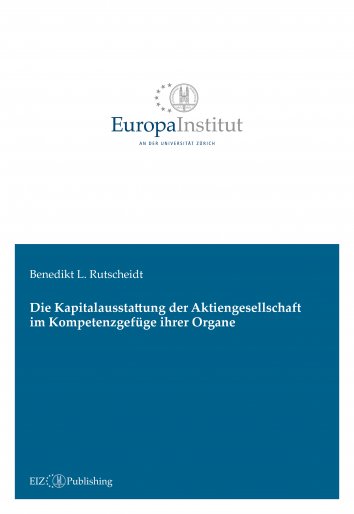 Benedikt L. Rutscheidt - Die Kapitalausstattung der Aktiengesellschaft im Kompetenzgefüge ihrer ...