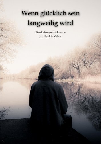 Jan Hendrik Mehler: Wenn glücklich sein langweilig wird - Was die ...