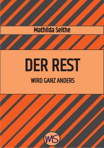 Mathilda Seithe: Der Rest wird ganz anders - als eBook kostenlos bei ...