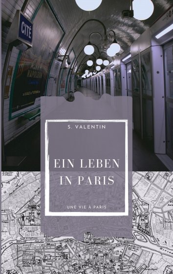 S. Valentin: Ein Leben in Paris - als eBook kostenlos bei readfy!