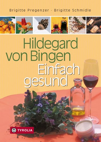 Brigitte Pregenzer, Brigitte Schmidle: Hildegard von Bingen – Einfach gesund - als eBook ...