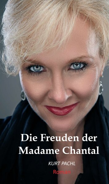 Kurt Pachl - Die Freuden der Madame Chantal - free on readfy!
