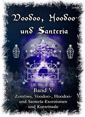 Frater Lysir - Voodoo, Hoodoo & Santería – Band 5 Zombies, Voodoo-, Hoodoo- und Santería ...