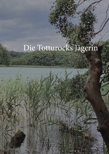 Christine Stutz - Die Totturocks- Jägerin - free on readfy!