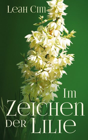 Leah Cim: Im Zeichen der Lilie - als eBook kostenlos bei readfy!
