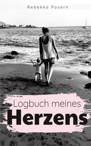 Rebekka Posern: Logbuch meines Herzens - als eBook kostenlos bei readfy!