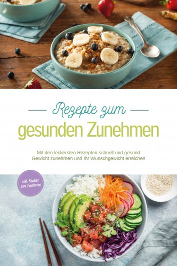 Carola Mössinger: Rezepte zum gesunden Zunehmen: Mit den leckersten ... Carola Mössinger: Rezepte zum gesunden Zunehmen: Mit den leckersten ...