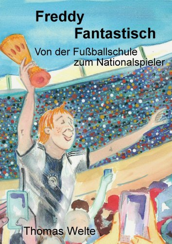 Thomas Welte: Freddy Fantastisch - als eBook kostenlos bei readfy!