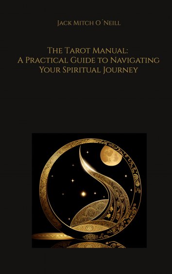 Jack Mitch O´Neill - The Tarot Manual: A Practical Guide to Navigating Your Spiritual Journey ...