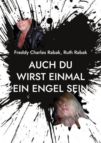 Freddy Charles Rabak, Ruth Rabak: Auch Du wirst einmal ein Engel sein ...