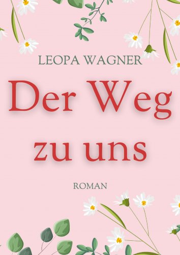 Leopa Wagner: Der Weg zu uns - als eBook kostenlos bei readfy!