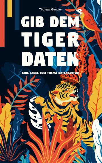 Thomas Gengler: Gib dem Tiger Daten - als eBook kostenlos bei readfy!