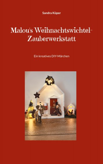 Sandra Küper: Malou's Weihnachtswichtel-Zauberwerkstatt - als eBook ...
